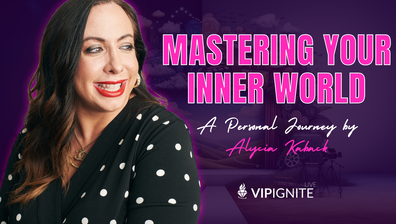 Mastering Your Inner World: A Personal Journey by Alycia Kaback