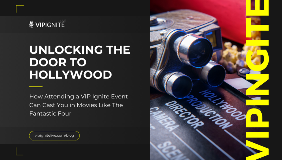 Unlocking the Door to Hollywood: How Attending a VIP Ignite Event Can ...