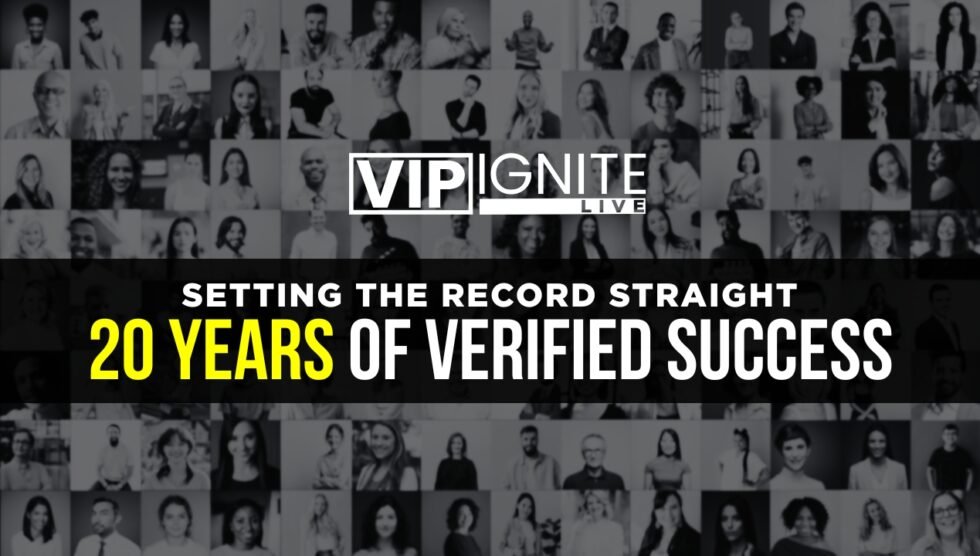 Setting the Record Straight: 20 Years of Verified Success at VIP Ignite