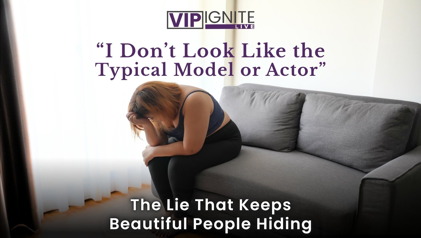 “I Don’t Look Like the Typical Model or Actor” — The Lie That Keeps ...